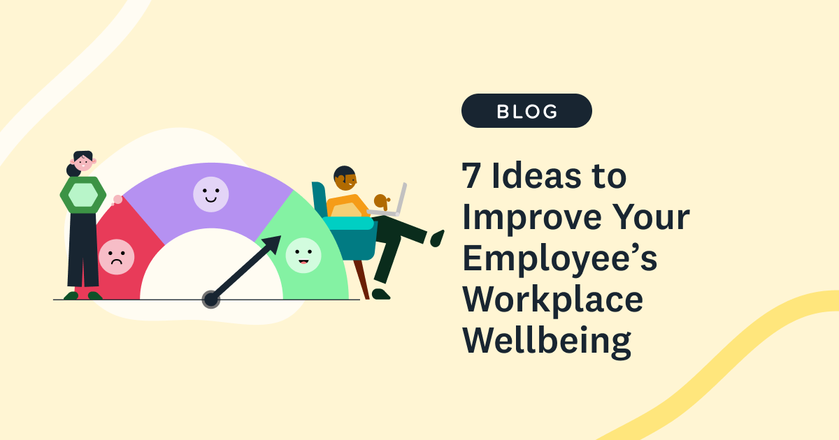 7 Ideas to Improve Your Employee’s Workplace Wellbeing