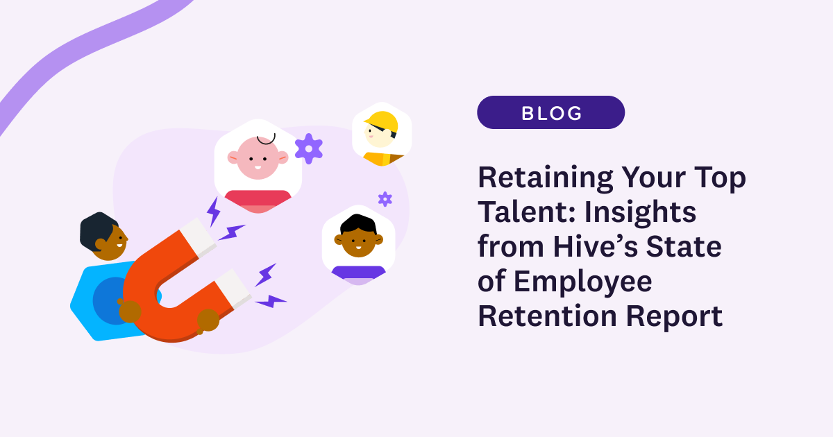 Retaining Your Top Talent: Insights from Hive’s State of Employee Retention Report - Hive