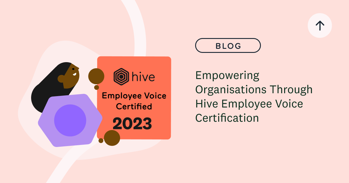 Empowering Organisations Through Hive Employee Voice Certification - Hive