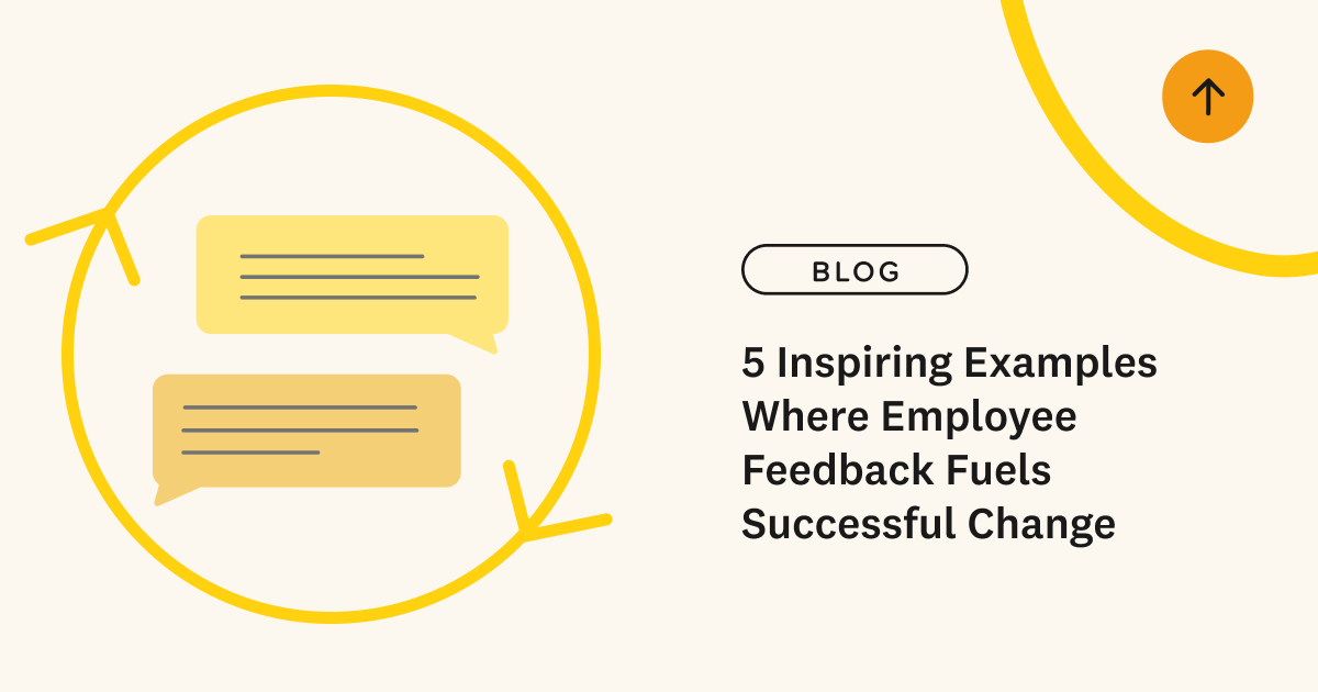 5 Inspiring Examples Where Employee Feedback Fuels Successful Change - Hive